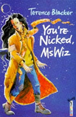 You're Nicked, Ms.Wiz : Blacker, Terence: Amazon.co.uk: Books