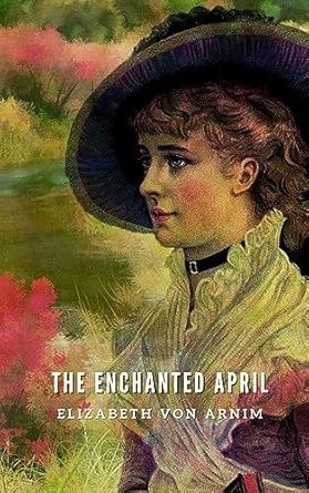 The Enchanted April: Historic women’s literature portraying strong ...