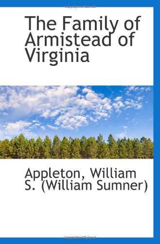 The Family of Armistead of Virginia: Amazon.co.uk: William S. (William ...