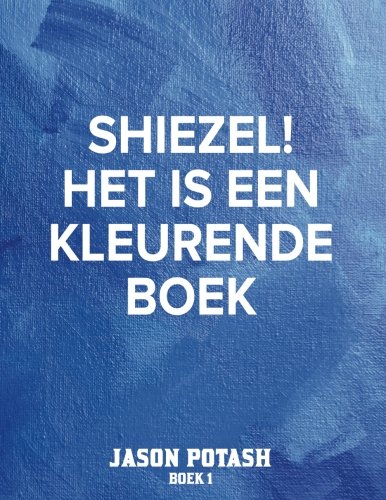 Shiezel ! Het Is Een Kleurende Boek ? Boek 1 (De spanning te verlichten Adult Kleurplaten ...