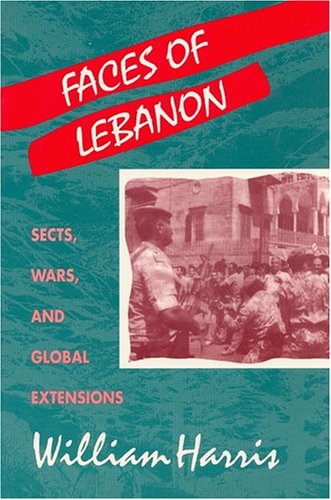 Faces of Lebanon: Sects, Wars, and Global Extensions (Princeton Series ...