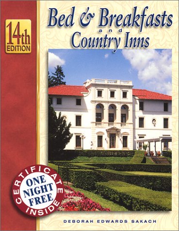 Bed & Breakfasts and Country Inns, 14th Edition: Deborah Edwards Sakach ...