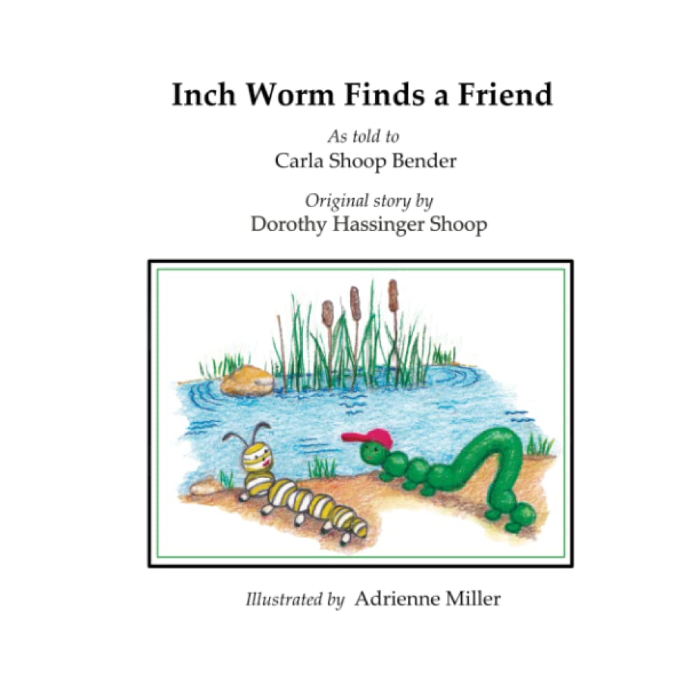 Amazon.com: Inchworm Finds a Friend: 9798786978965: Bender, Carla Shoop ...