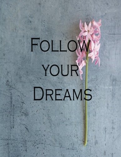 Follow Your Dreams: Journal Notebook ,Quotes Journal, Quotes Notebook ...