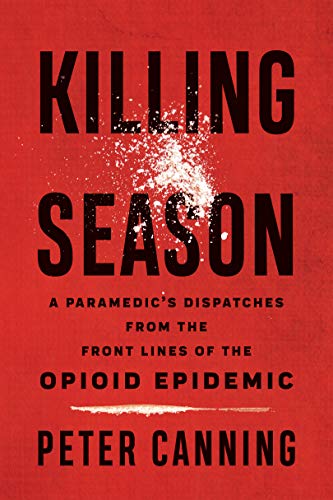 Killing Season: A Paramedic's Dispatches from the Front Lines of the ...