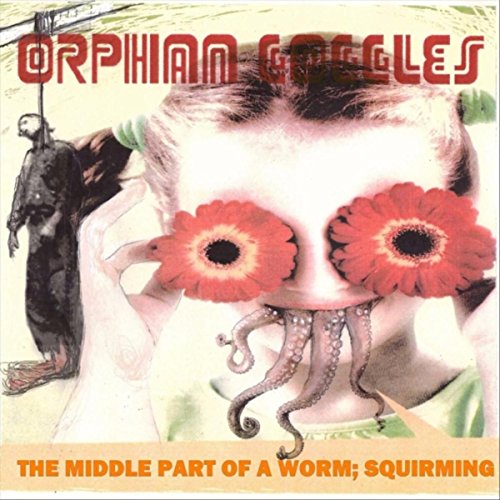 Play The Middle Part of a Worm; Squirming by Orphan Goggles on Amazon Music