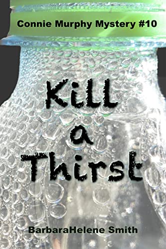Kill a Thirst: Connie Murphy Mystery #10 (Connie Murphy Mysteries ...