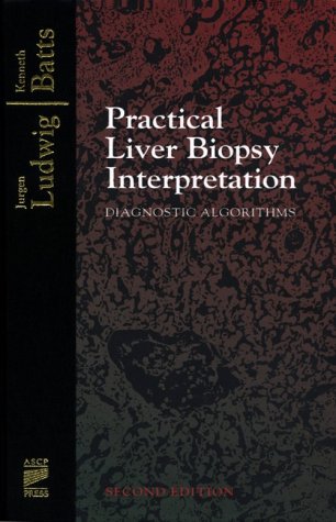 Practical Liver Biopsy Interpretation: Diagnostic Algorithms: Ludwig ...