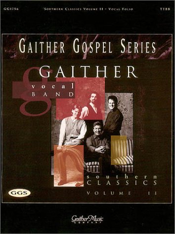 Gaither Vocal Band - Southern Classics Volume 2: Gaither Vocal Band ...