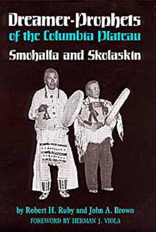 Dreamer-Prophets of the Columbia Plateau: Smohalla and Skolaskin ...