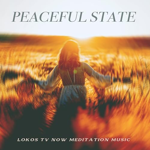 Play Peaceful State by LOKOS TV Now Meditation Music on Amazon Music