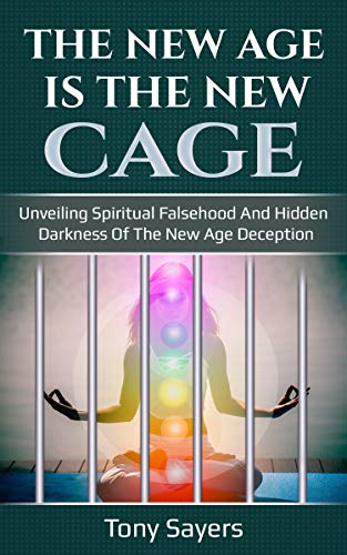 The New Age Is The New Cage: Unveiling Spiritual Falsehood And Hidden ...