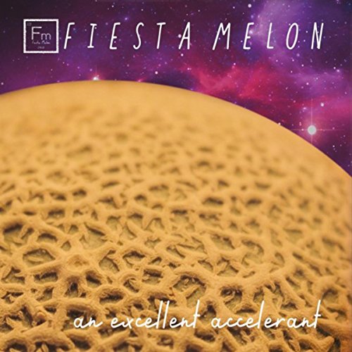 Amazon.com: An Excellent Accelerant : Fiesta Melon: Digital Music