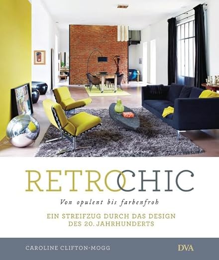 Retro Chic: Von opulent bis farbenfroh. Ein Streifzug durch das Design ...