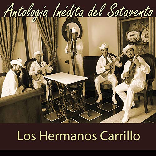 Riproduci Antología Inédita del Sotavento di Los Hermanos Carrillo su ...