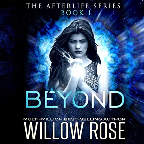 Amazon.com: Beyond: Afterlife, Book 1 (Audible Audio Edition): Willow ...