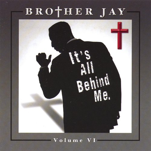 Amazon.com: It's All Behind Me. Vol. VI. : Brother Jay: Digital Music