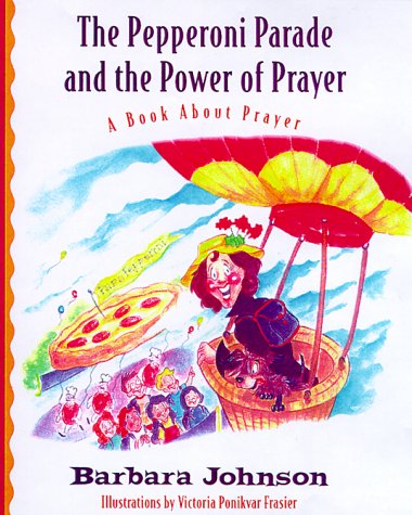 The Pepperoni Parade and the Power of Prayer: A Book About Prayer ...