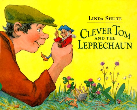 Clever Tom and the Leprechaun: An Old Irish Story: Shute, Linda ...