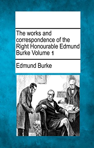 The Works of the Right Honourable Edmund Burke Vol I - Kindle edition ...