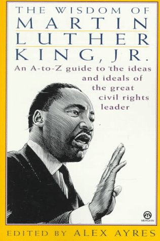 The Wisdom of Martin Luther King, Jr.: Ayres, Alex: 9780452011045 ...