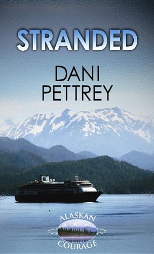Stranded (Alaskan Courage): Pettrey, Dani: 9781611738803: Amazon.com: Books