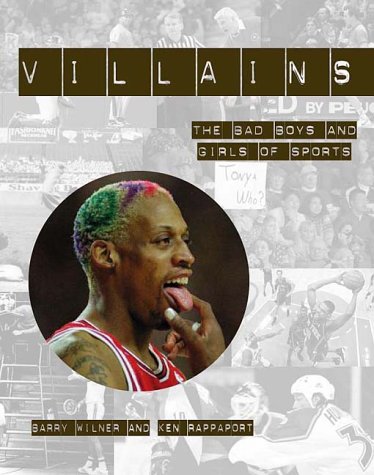 Villains The Bad Boys And Girls Of Sports: Wilner, Barry, Rappaport ...