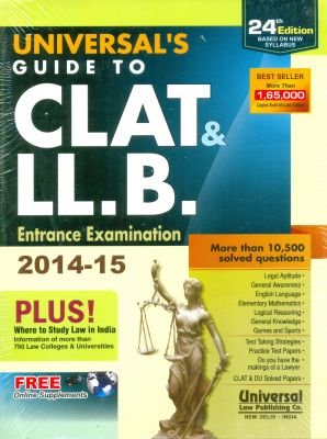 Guide to CLAT LL.B. Entrance Examination 2014-15 (Based on: Universal ...