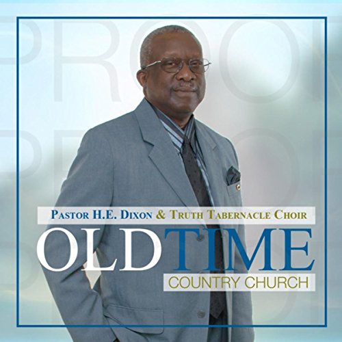 Play Old Time Country Church by Pastor H.E. Dixon And Truth Tabernacle ...