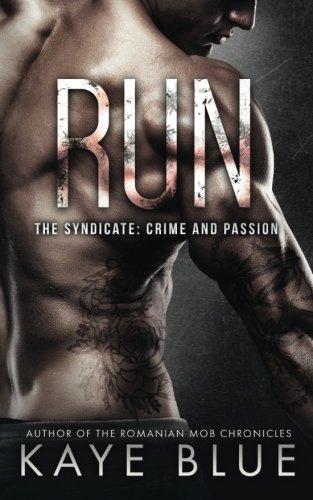 Run (The Syndicate: Crime and Passion): Blue, Kaye: 9781540767189 ...