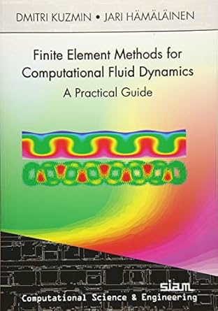 Amazon.com: Finite Element Methods for Computational Fluid Dynamics: A Practical Guide ...