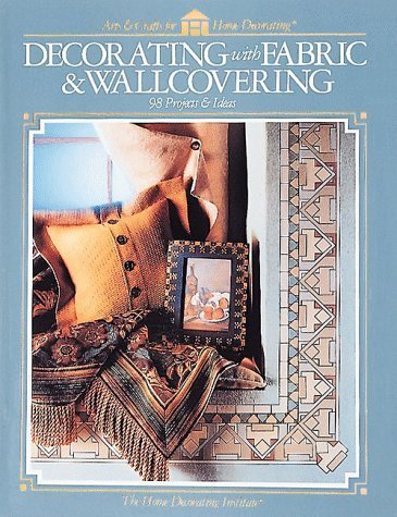 Decorating With Fabric & Wallcovering - 98 Projects & Ideas (Arts ...