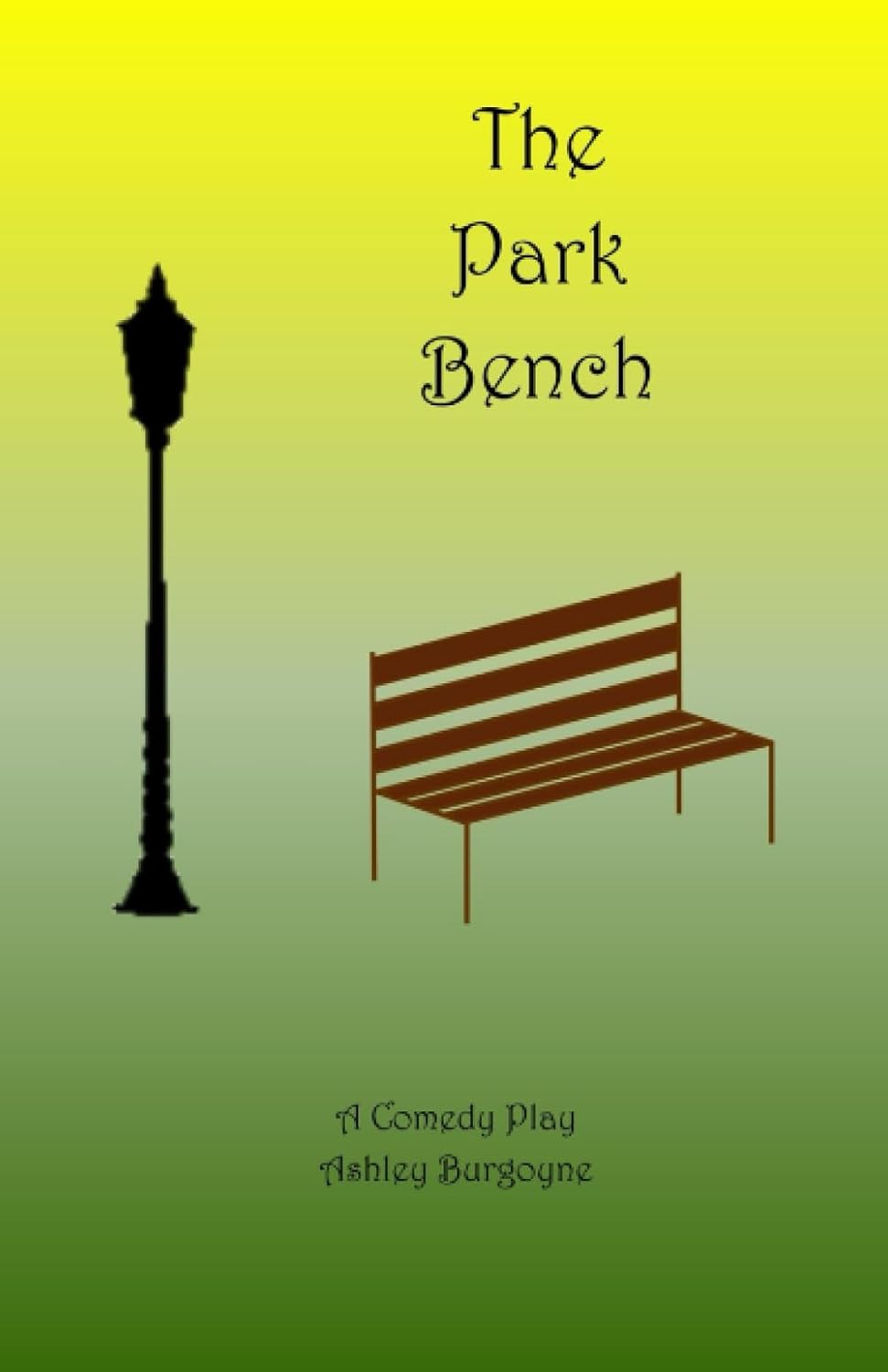 The Park Bench: A Comedy Play : Burgoyne, Ashley: Amazon.co.uk: Books