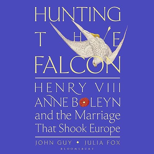 Amazon.com: Hunting the Falcon: Henry VIII, Anne Boleyn and the ...