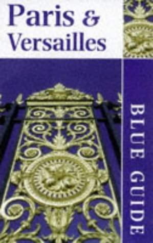 Blue Guide: Paris and Versailles (Blue Guides (Only Op)): Gray-Durant ...