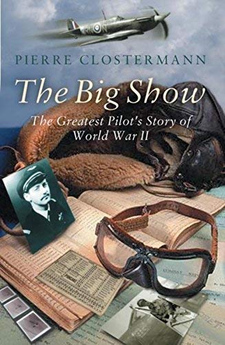 The Big Show: The Greatest Pilot's Story of World War II (1656-11-05 ...