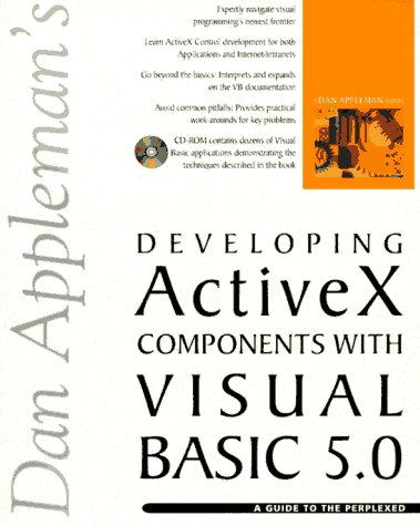 Dan Appleman's Developing Activex Components With Visual Basic 5.0: A Guide to the Perplexed ...