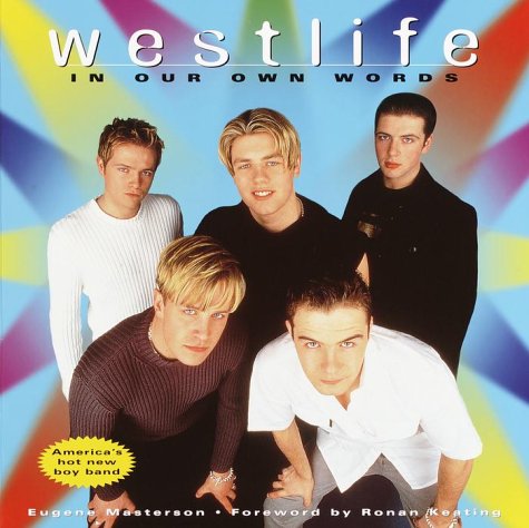 Westlife: In Our Own Words: Masterson, Eugene, Keating, Ronan ...