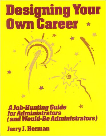 Buy Designing Your Own Career: A Job-Hunting guide for Administrators ...