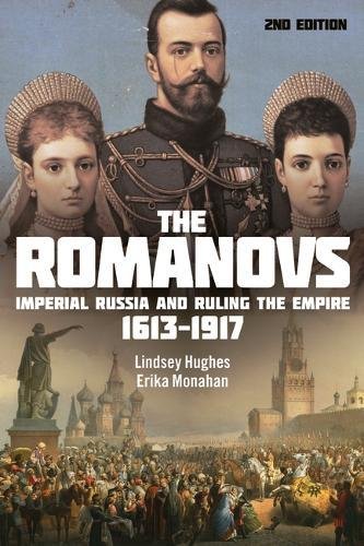 Buy The Romanovs: Imperial Russia and Ruling the Empire, 1613-1917 Book ...