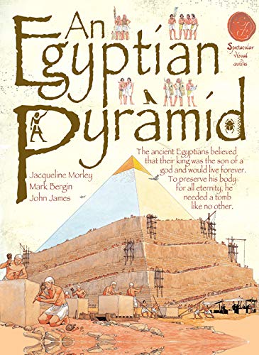 An Egyptian Pyramid (Spectacular Visual Guides): Morley, Jacqueline ...