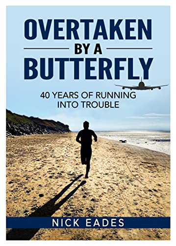 Overtaken by a Butterfly: 40 Years of Running into Trouble eBook : Nick ...