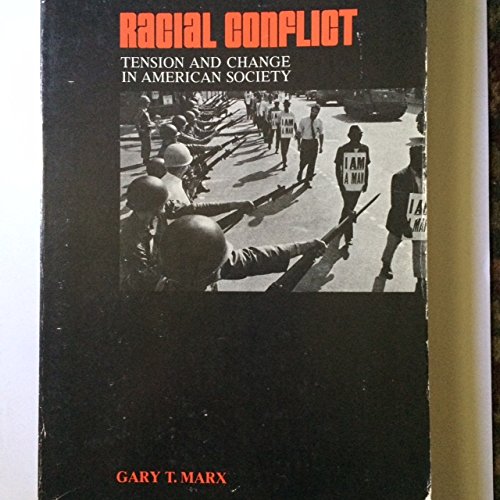 Racial Conflict, Tension and Change in American Society: Marx, Gary T ...