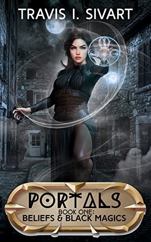 Beliefs & Black Magics: Portals: Book 1 - Kindle edition by Sivart, Travis I.. Humor ...