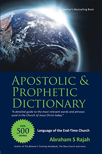 Apostolic & Prophetic Dictionary: Language of the End-Time Church ...