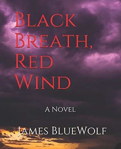 Amazon.com: Black Breath, Red Wind: A Novel: 9781980736554: BlueWolf, James Don: Books