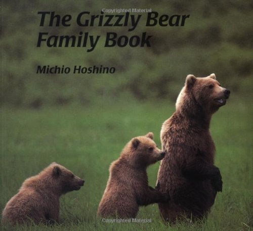 The Grizzly Bear Family Book: Hoshino, Michio: 9781558587014: Amazon ...