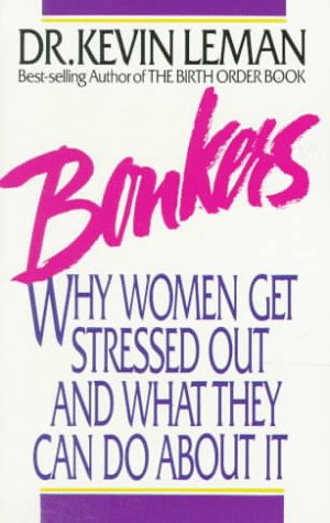 Bonkers: Why Women Get Stressed Out and What They Can Do About It ...