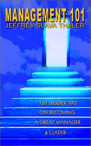Management 101: Thaler, Jeffrey Slava: 9781403316820: Amazon.com: Books