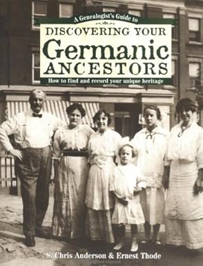 A Genealogist's Guide to Discovering Your Germanic Ancestors: How to ...